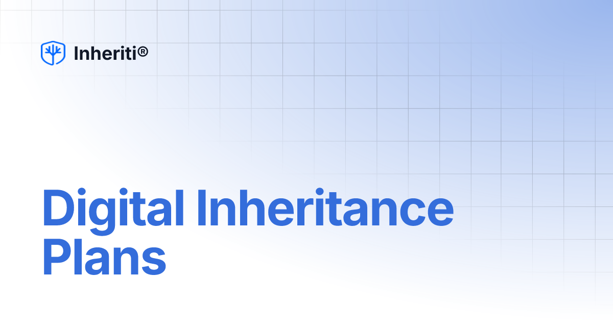 Digital Inheritance Plans | Inheriti®